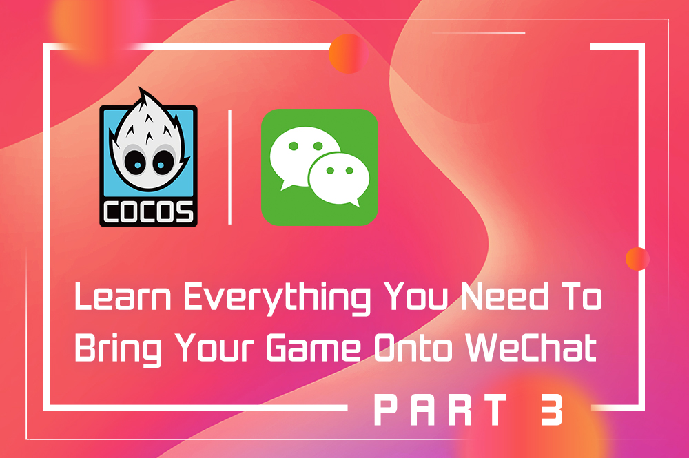 Introduction On The WeChat SDK - What You Need To Add WeChat To Your Game