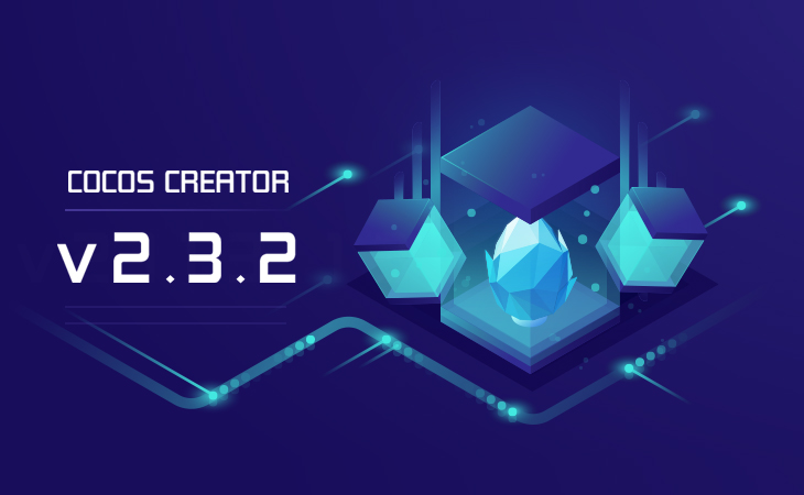 Cocos Creator 2.3.2 Released! Brand New Dashboard Upgrade!