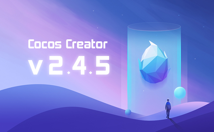 Cocos Creator 2.4.5 更新说明
