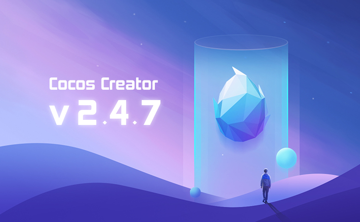 Cocos Creator 2.4.7 Continues Our Promise Of Legacy Compatibility