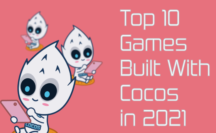 Top 10 Games Built With Cocos In 2021